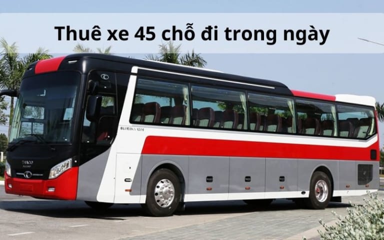 [Cập nhật] Bảng giá thuê xe 45 chỗ đi trong ngày Hà Nội 2024